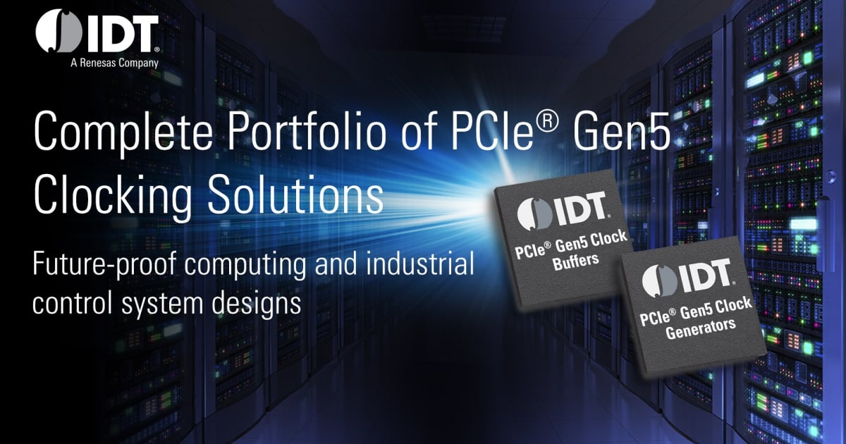 IDT Offers Complete Portfolio of PCIe Gen5 Clocking Solutions for Datacenter and Network ...